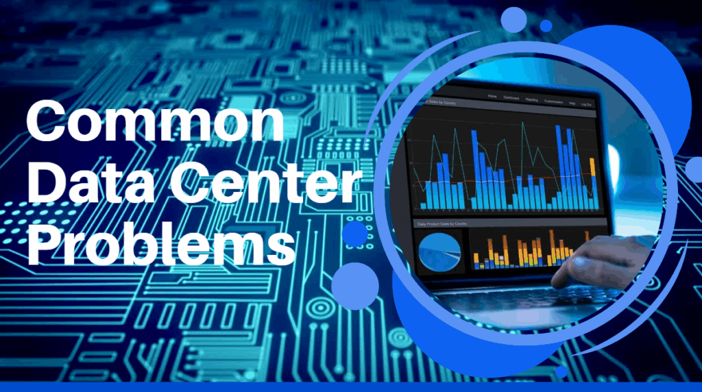 10 Common Data Center Problems And How To Fix Them Without Disrupting ...